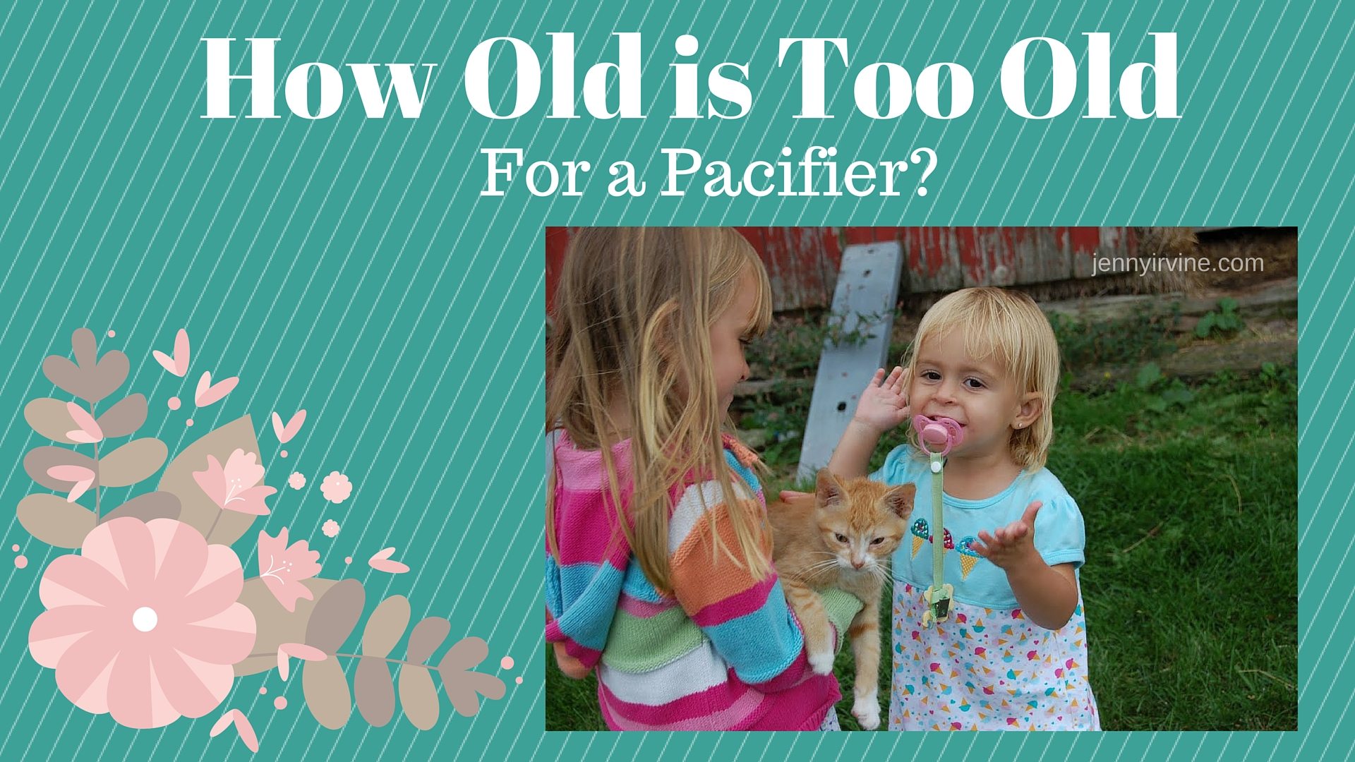 How Old is Too Old For a Pacifier? - Jenny Irvine